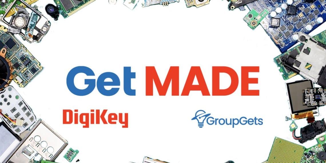 “Get Made” DigiKey Partners with GroupGets to Enable Hardware Startups ...