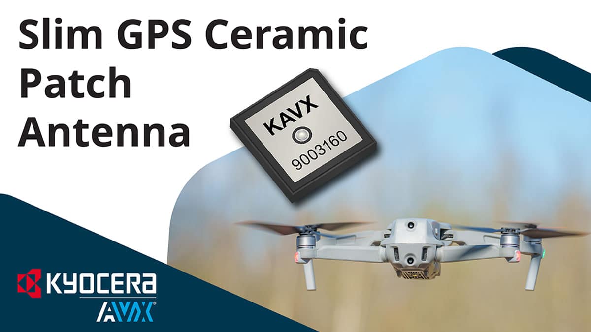 KYOCERA AVX Releases Slim GPS Ceramic Patch Antenna