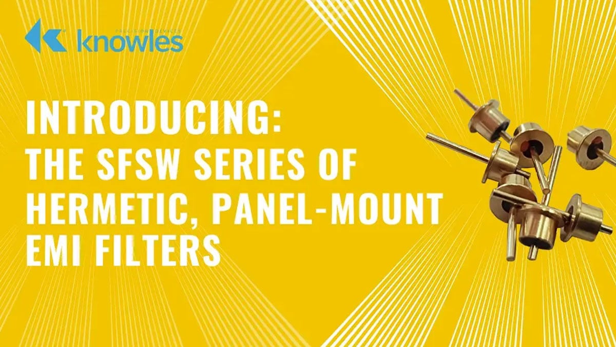 Knowles Introduces Hermetic, Panel-Mount EMI Filters