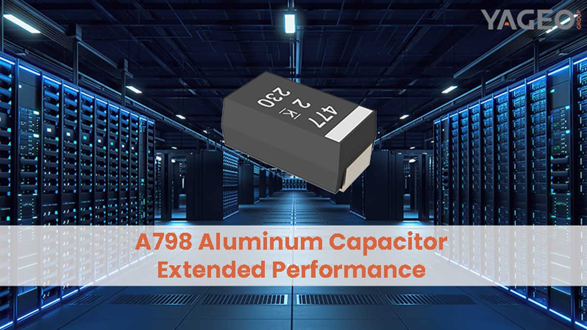 YAGEO Extends Lifetime of Al Chip Capacitors to 5500hrs 125C/Ur