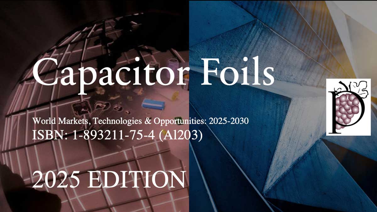 Paumanok Releases Capacitor Foils Market Report 2025-2030