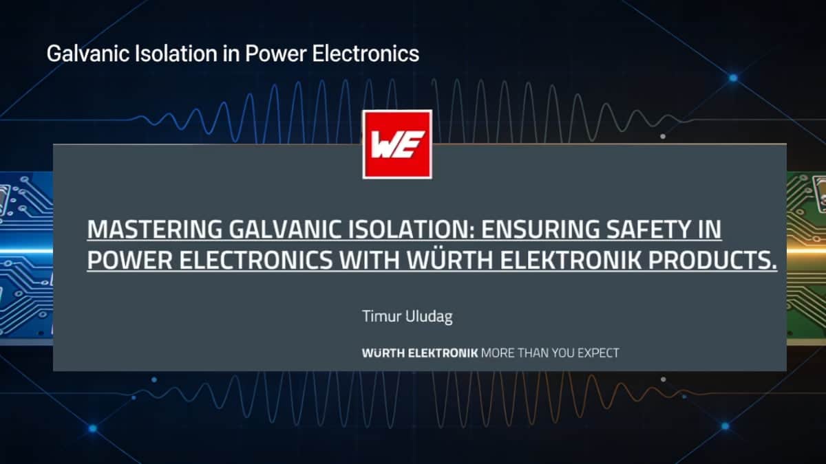 Mastering Galvanic Isolation in Power Electronics