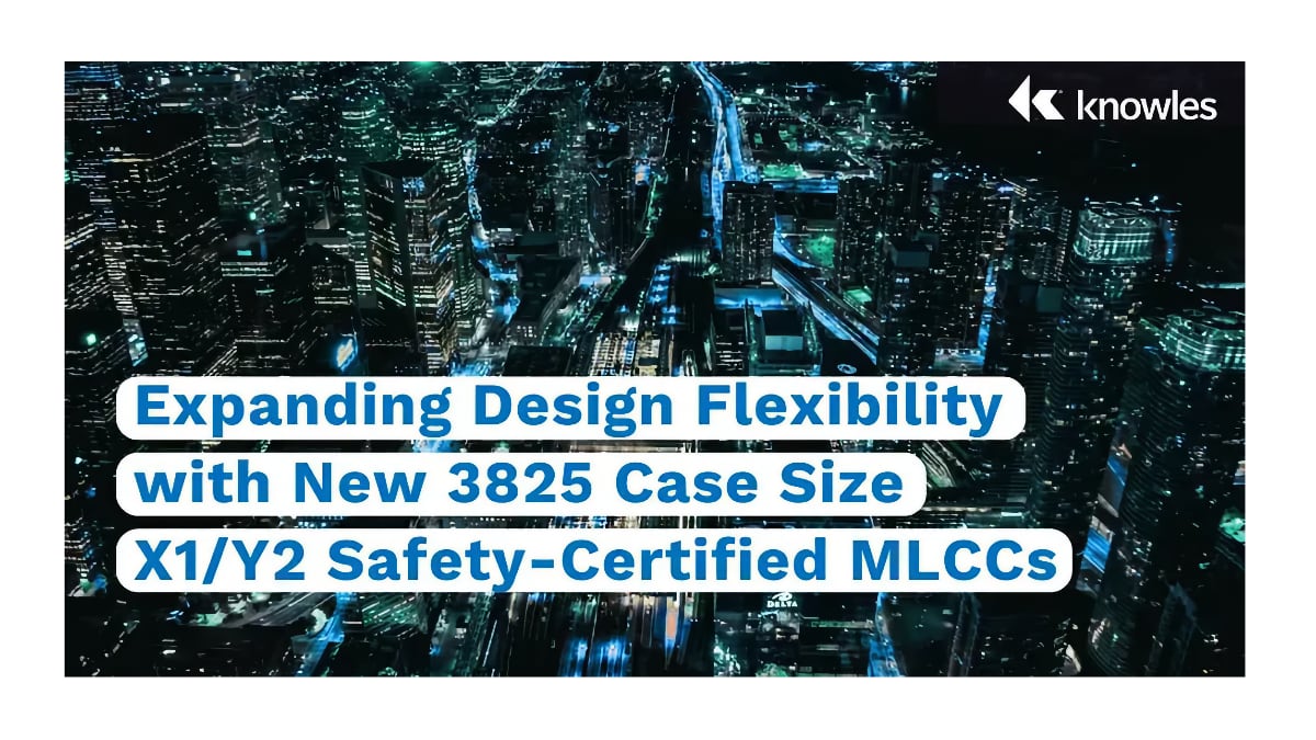 Knowles 3825 X1/Y2 Safety MLCCs for High‑Voltage Designs